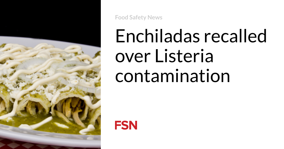 Enchiladas recalled over Listeria contamination | Food Safety News