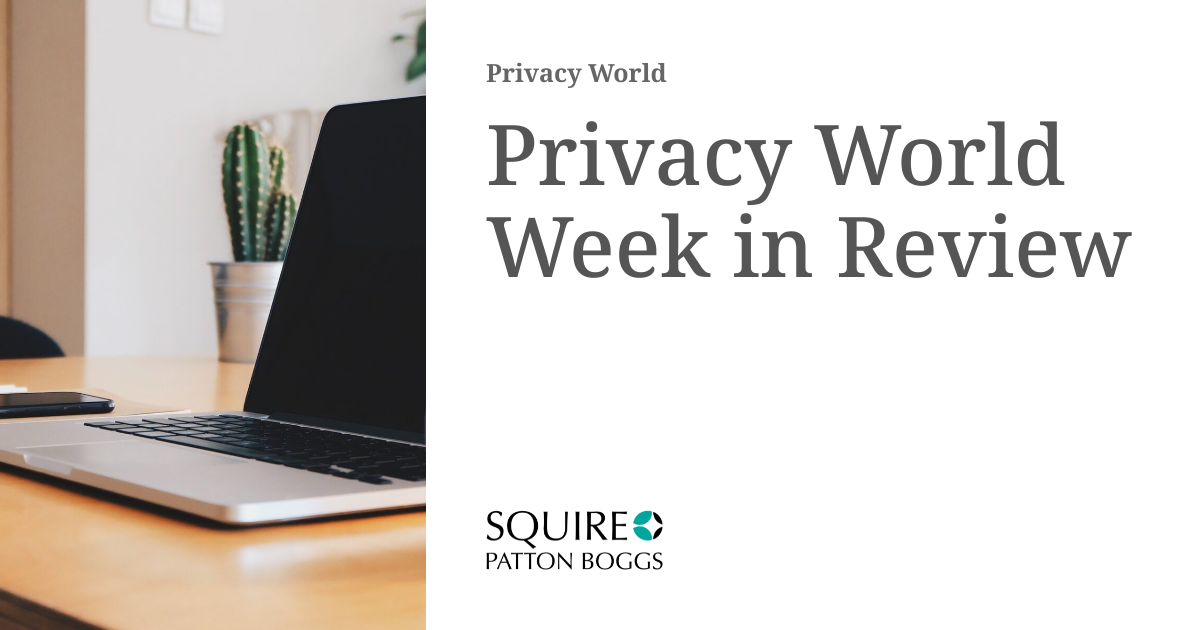 Privacy World Week in Review | Privacy World