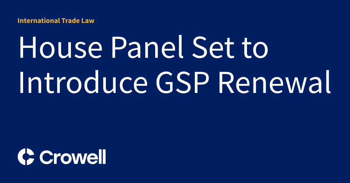 House Panel Set to Introduce GSP Renewal | International Trade Law