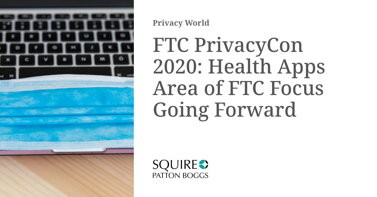 FTC PrivacyCon 2020: Health Apps Area of FTC Focus Going Forward ...