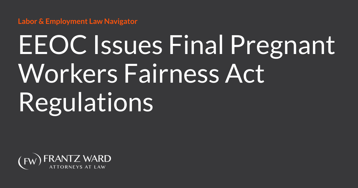 EEOC Issues Final Pregnant Workers Fairness Act Regulations | Labor ...
