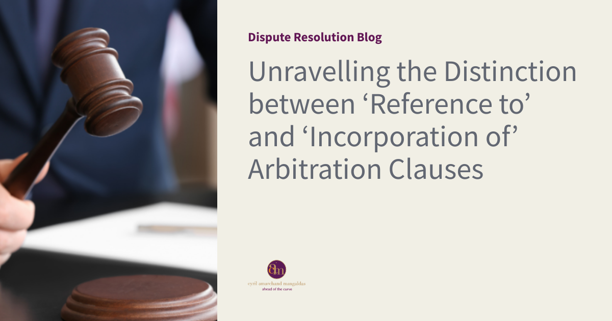 Unravelling the Distinction between ‘Reference to’ and ‘Incorporation of’ Arbitration Clauses ...