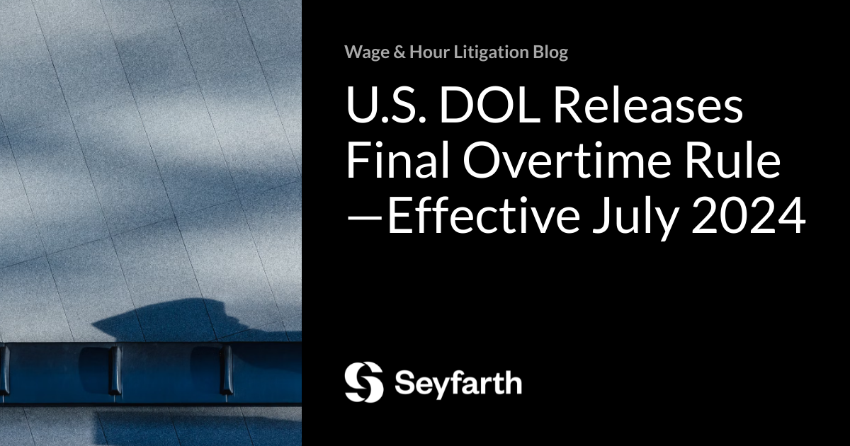 U.S. DOL Releases Final Overtime Rule—Effective July 2024 | Wage & Hour ...