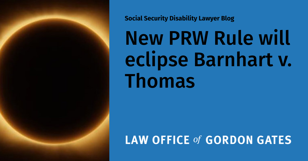 New PRW Rule will eclipse Barnhart v. Thomas | Social Security ...