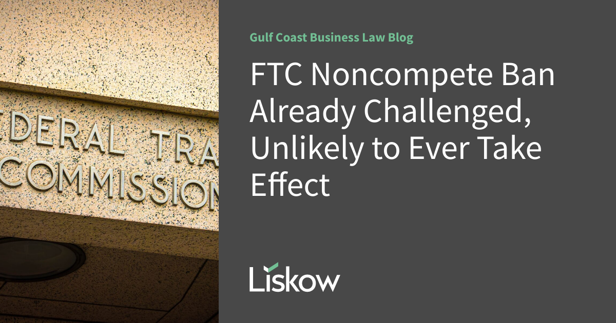 FTC Noncompete Ban Already Challenged, Unlikely to Ever Take Effect ...