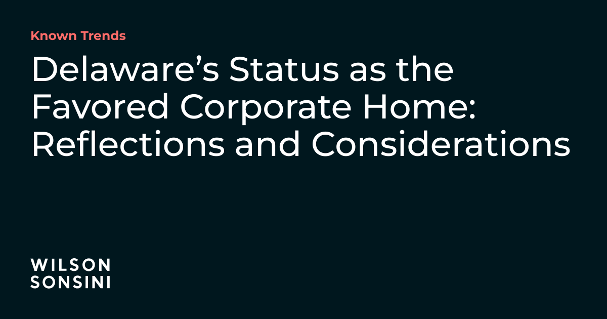 Delaware’s Status as the Favored Corporate Home: Reflections and ...