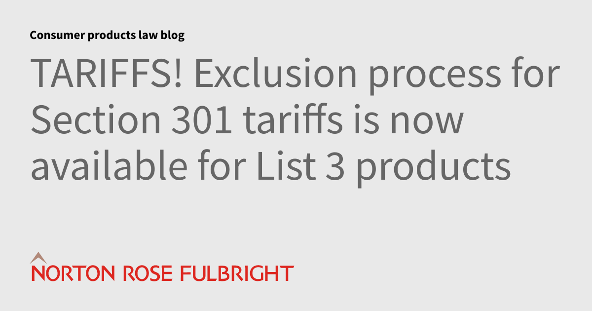 TARIFFS! Exclusion process for Section 301 tariffs is now available for ...