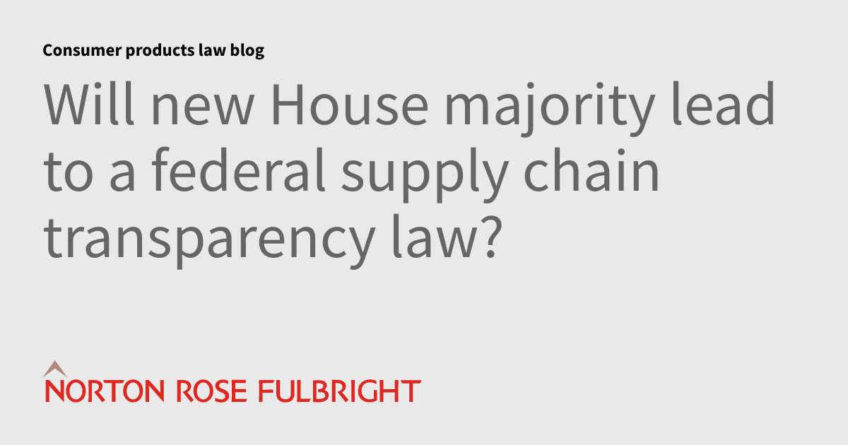 Will new House majority lead to a federal supply chain transparency law ...