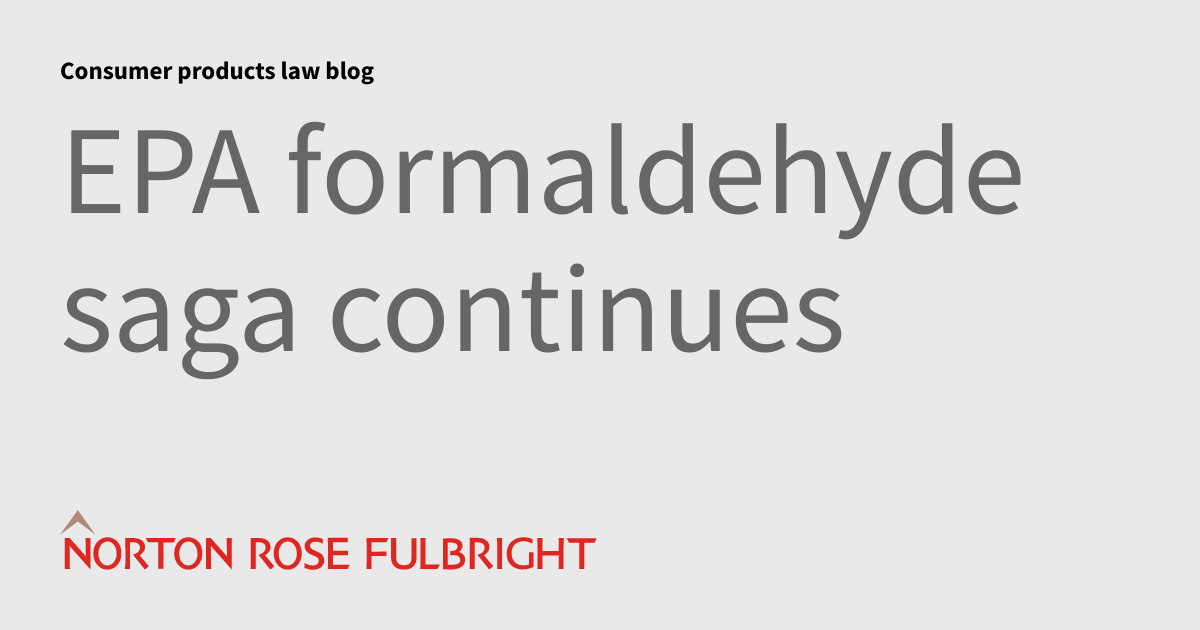 EPA formaldehyde saga continues | Consumer products law blog