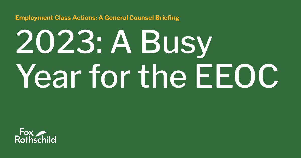 2023: A Busy Year for the EEOC | Employment Class Actions: A General ...