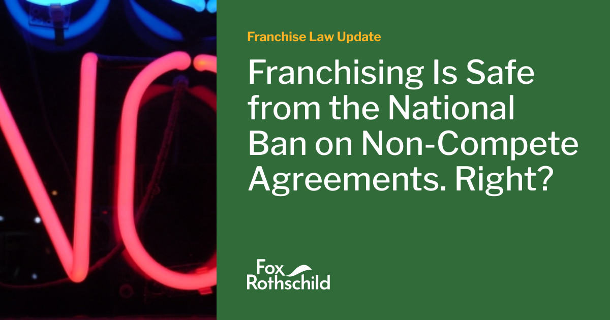 Franchising Is Safe from the National Ban on Non-Compete Agreements ...