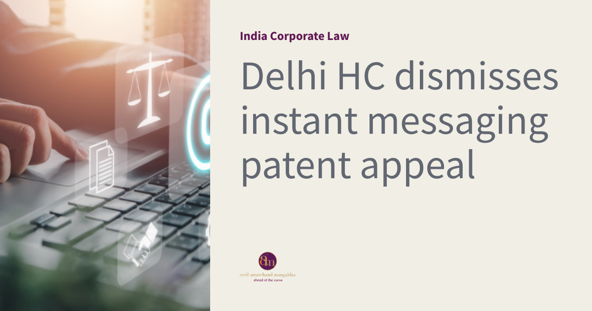 Delhi HC dismisses instant messaging patent appeal | India Corporate Law