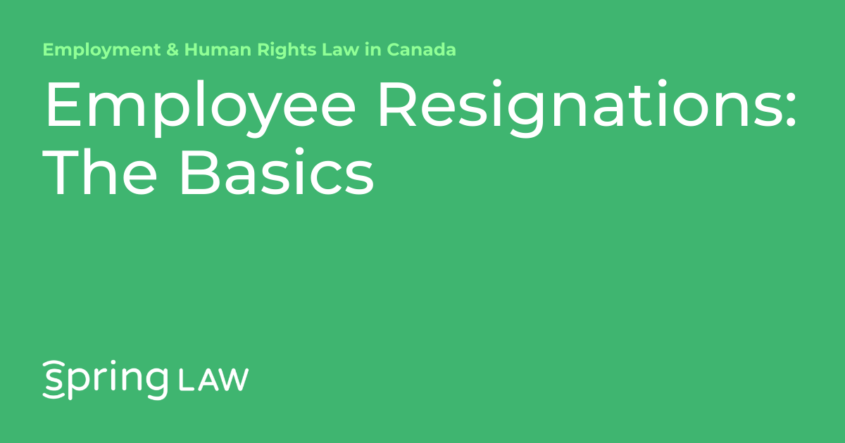 Employee Resignations: The Basics | Employment & Human Rights Law in Canada