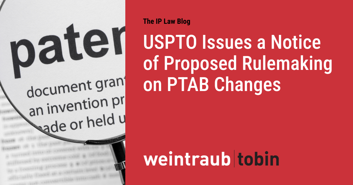 USPTO Issues a Notice of Proposed Rulemaking on PTAB Changes | The IP ...