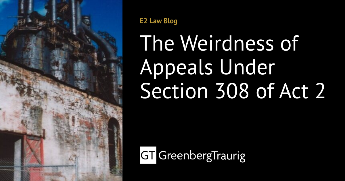The Weirdness of Appeals Under Section 308 of Act 2 | E2 Law Blog