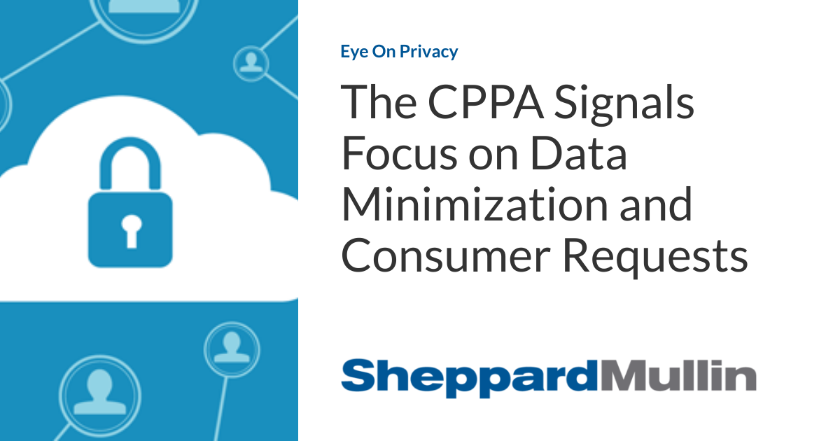 The CPPA Signals Focus on Data Minimization and Consumer Requests | Eye On Privacy