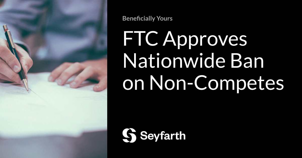 FTC Approves Nationwide Ban on Non-Competes | Beneficially Yours