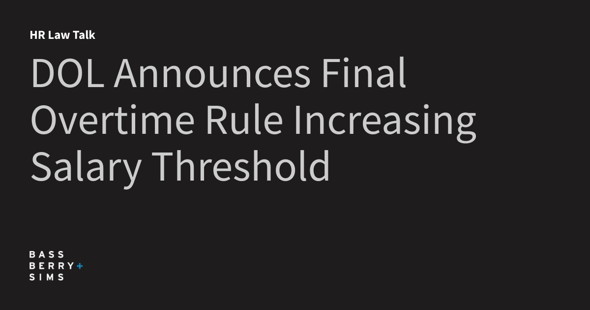 DOL Announces Final Overtime Rule Increasing Salary Threshold | HR Law Talk