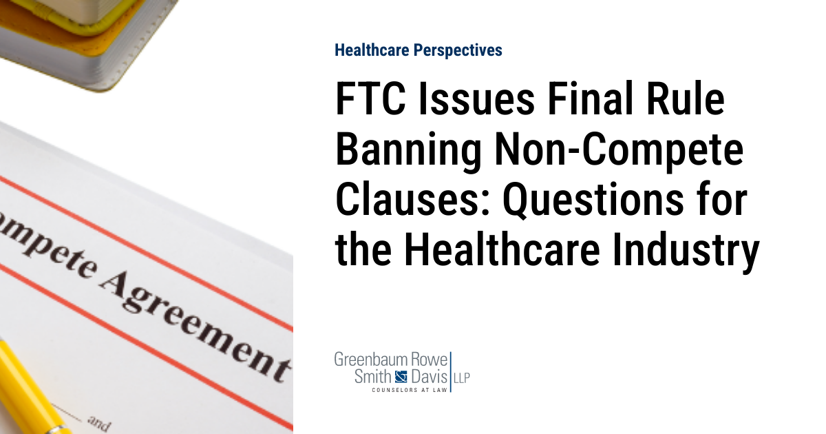 FTC Issues Final Rule Banning Non-Compete Clauses: Questions for the ...
