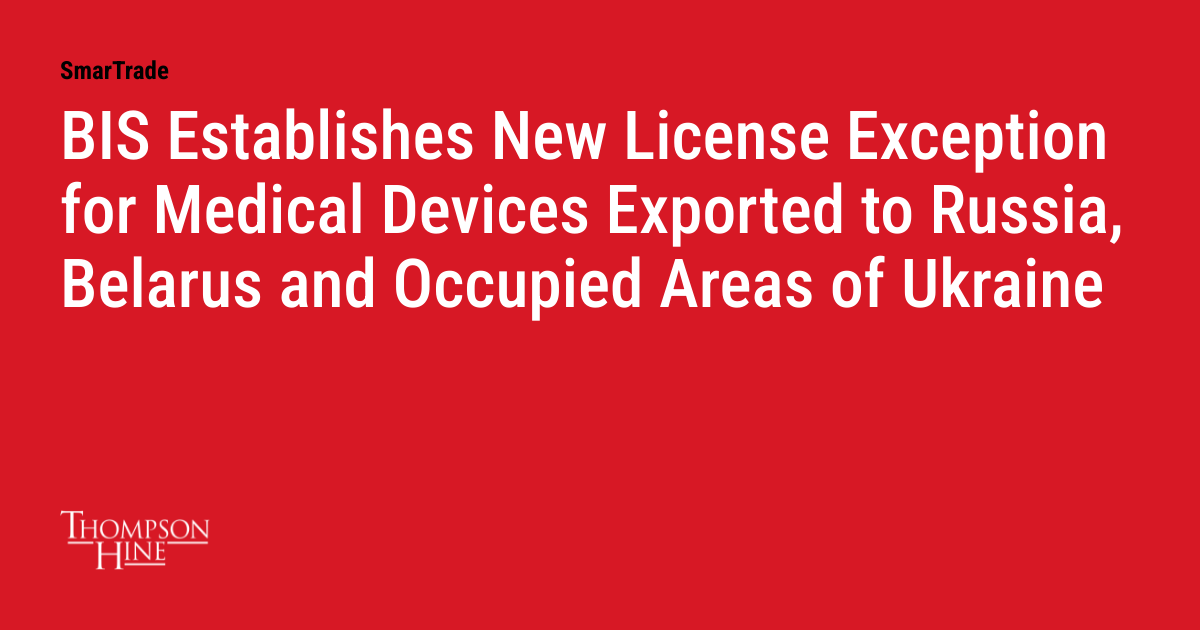 BIS Establishes New License Exception for Medical Devices Exported to ...