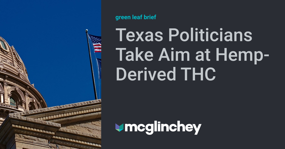 Texas Politicians Take Aim at Hemp-Derived THC | green leaf brief