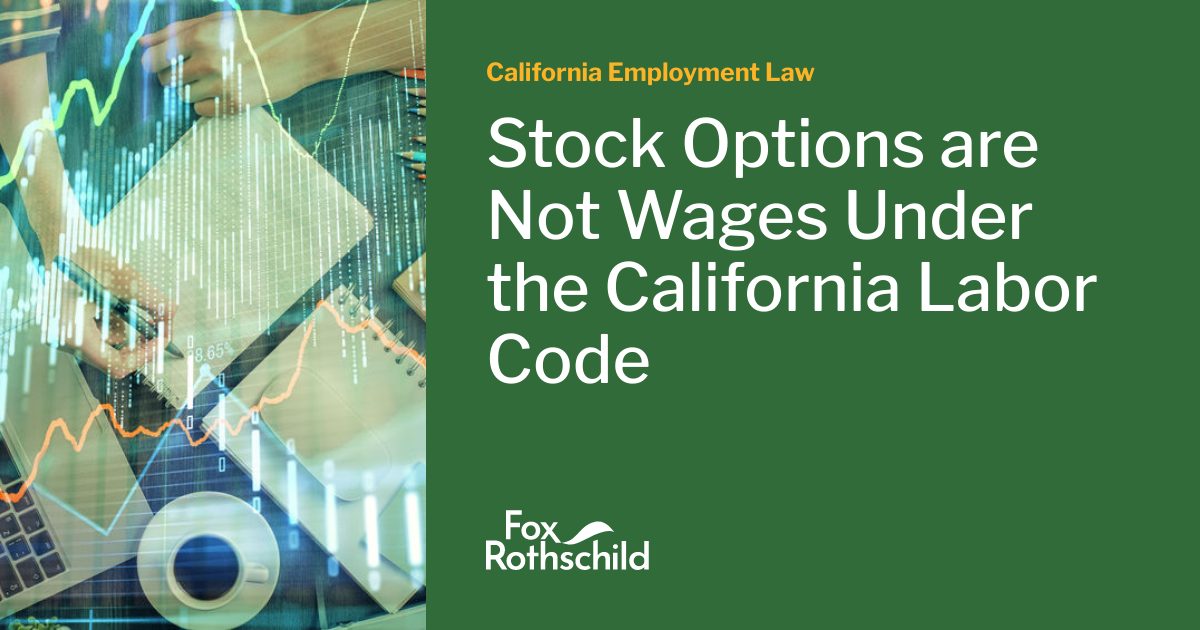 Stock Options are Not Wages Under the California Labor Code ...