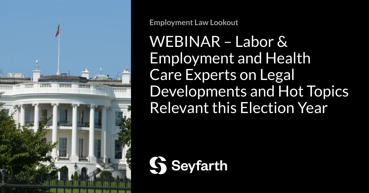 WEBINAR – Labor & Employment and Health Care Experts on Legal ...