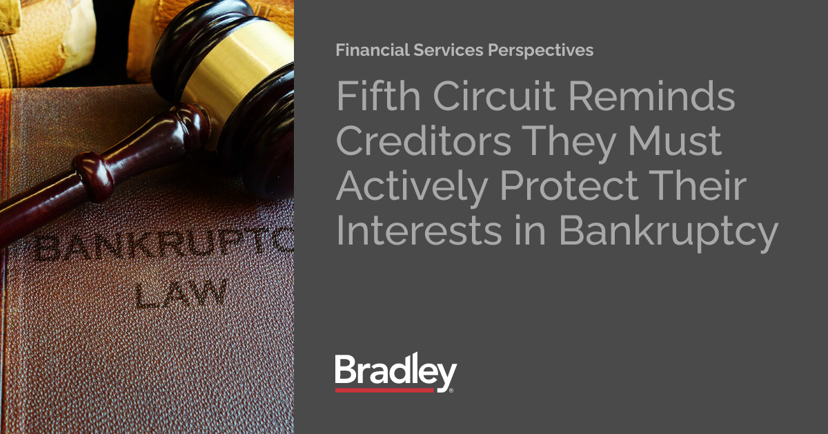 Fifth Circuit Reminds Creditors They Must Actively Protect Their ...