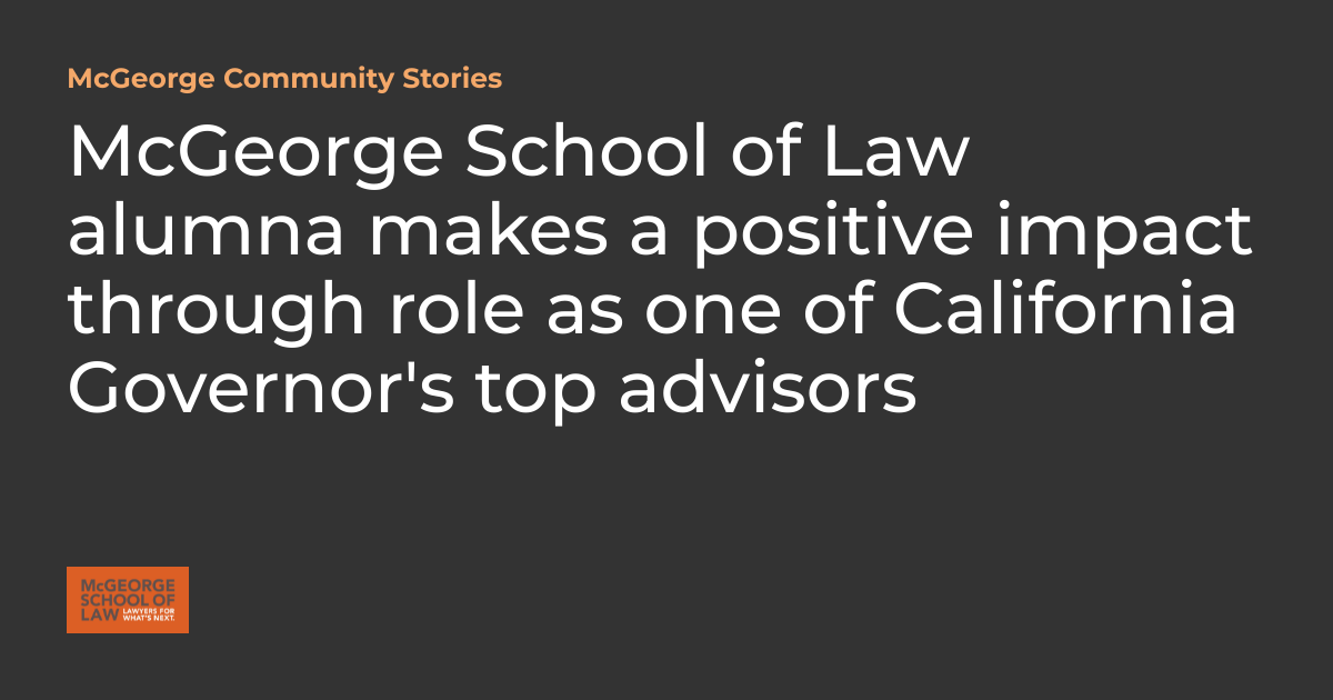 McGeorge School of Law alumna makes a positive impact through role as ...