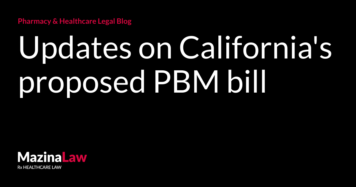 Updates on California's proposed PBM bill | Pharmacy & Healthcare Legal ...