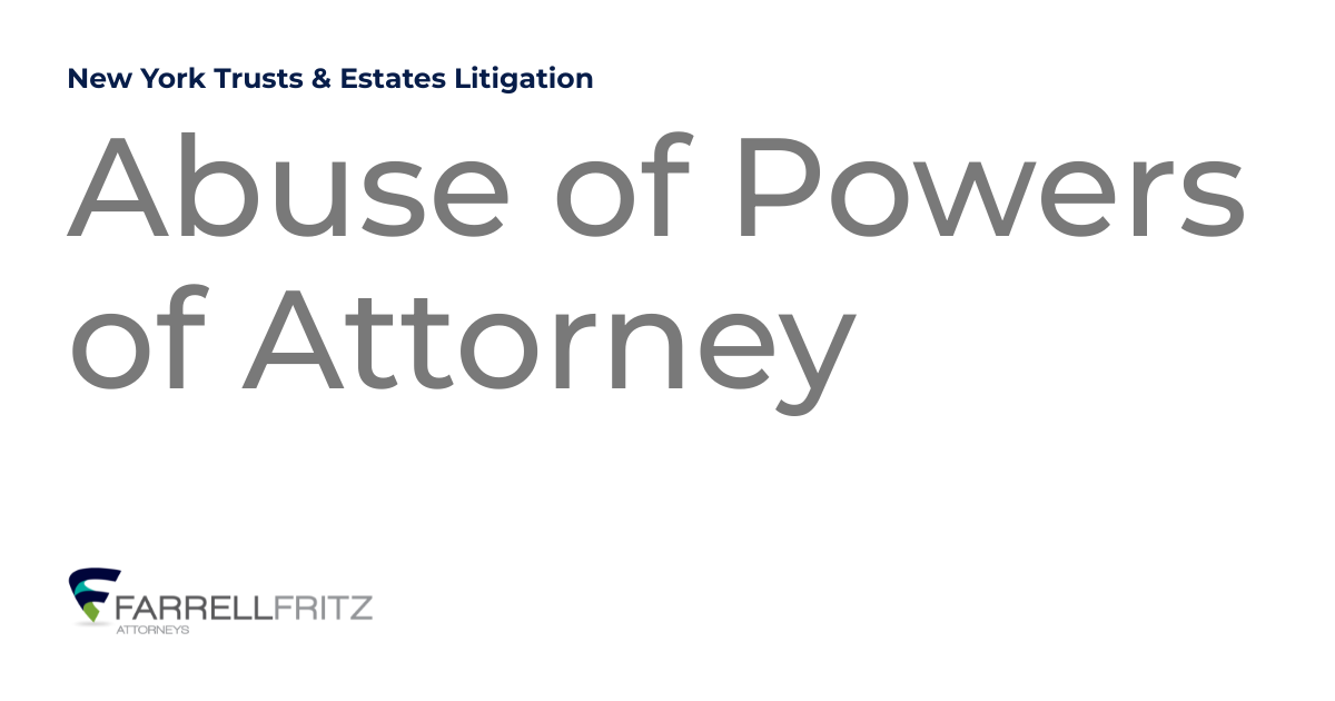 Abuse of Powers of Attorney | New York Trusts & Estates Litigation