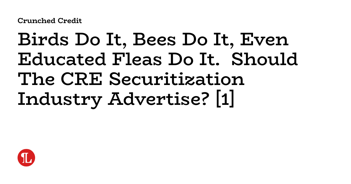 Birds Do It, Bees Do It, Even Educated Fleas Do It. Should The CRE ...