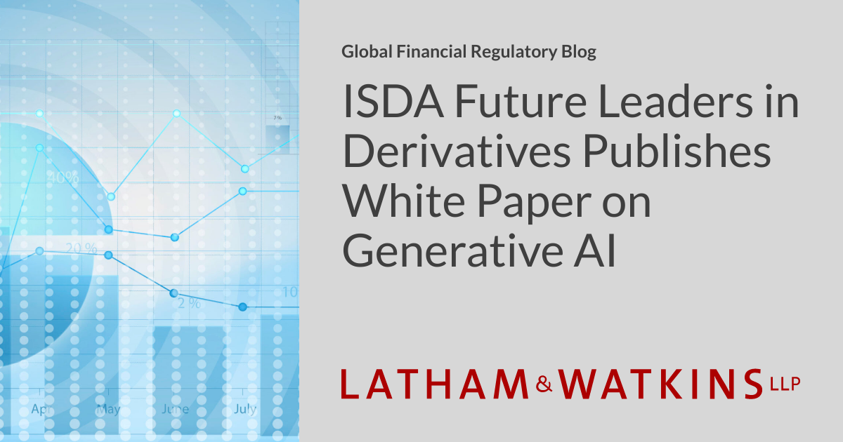 ISDA Future Leaders in Derivatives Publishes White Paper on Generative ...