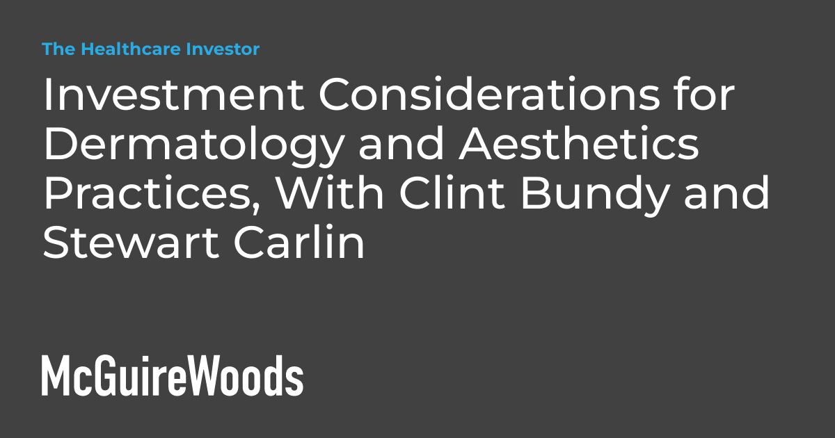 Investment Considerations for Dermatology and Aesthetics Practices ...