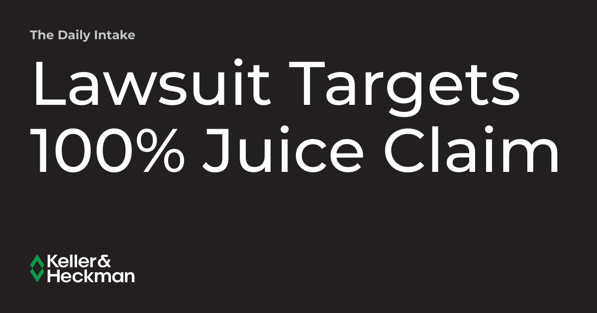 Lawsuit Targets 100% Juice Claim | The Daily Intake