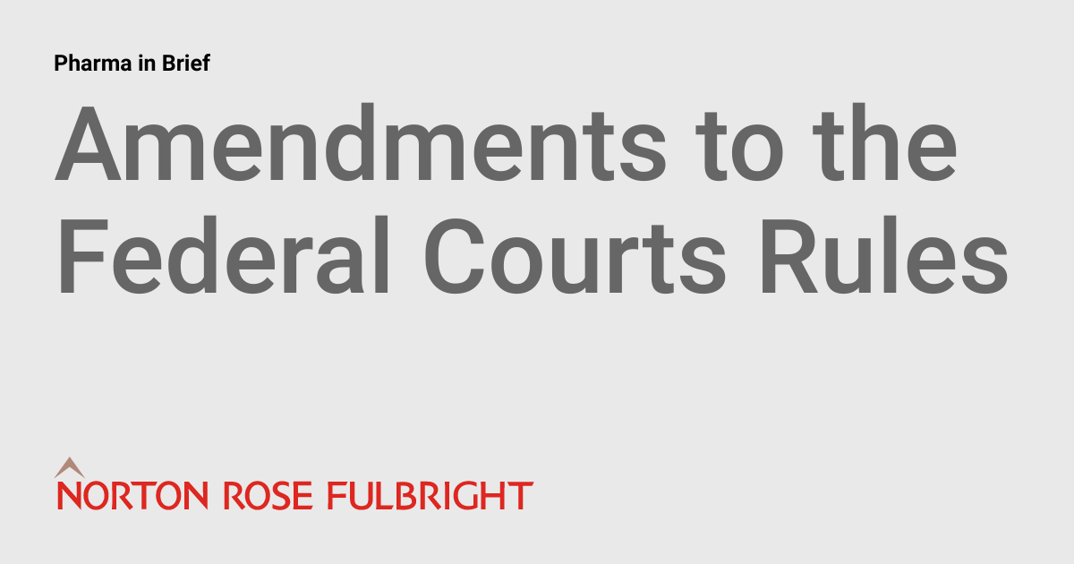 Amendments to the Federal Courts Rules | Pharma in Brief