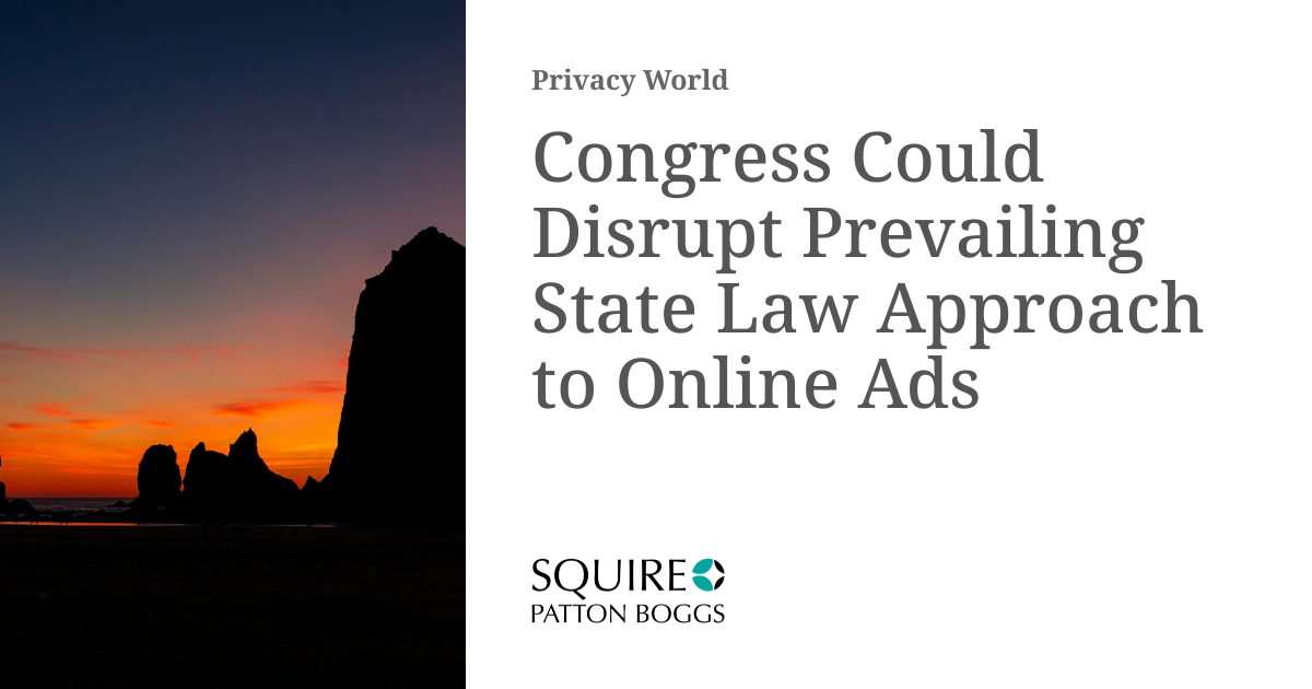Congress Could Disrupt Prevailing State Law Approach to Online Ads ...