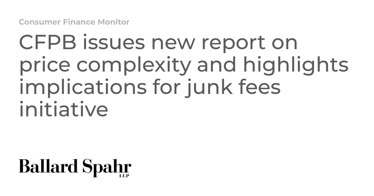 CFPB issues new report on price complexity and highlights implications ...
