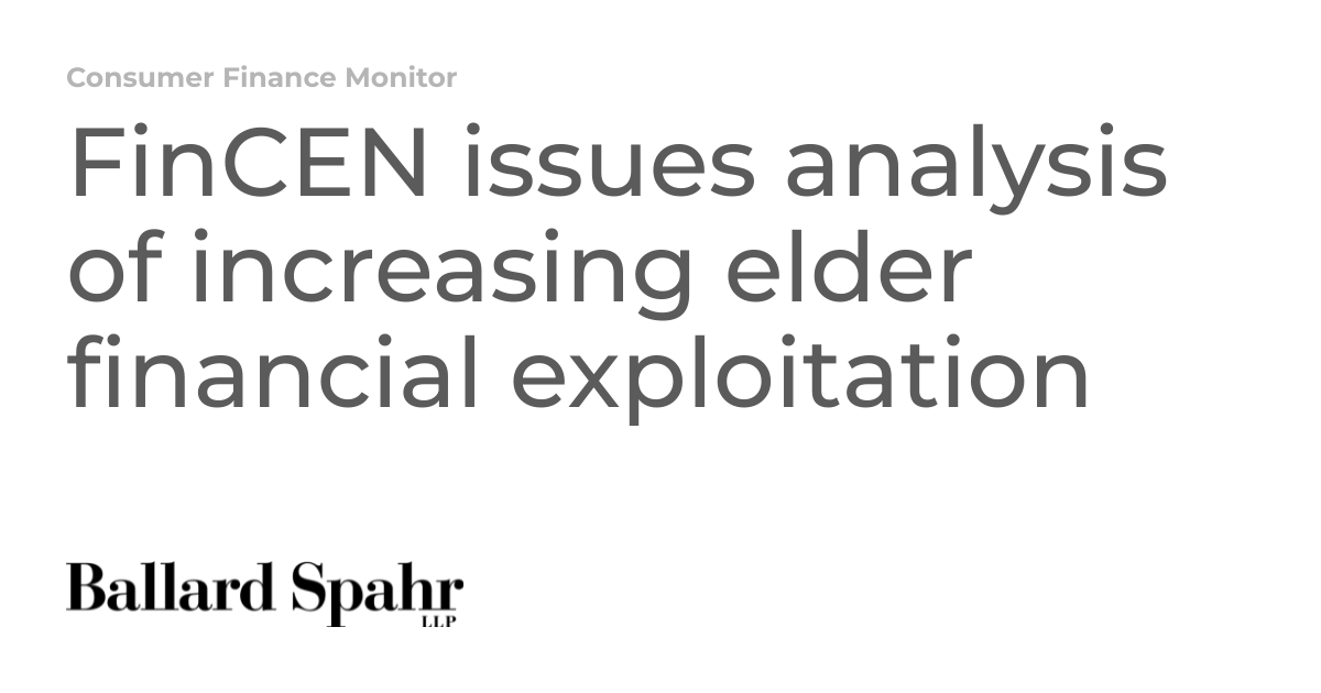 FinCEN issues analysis of increasing elder financial exploitation ...