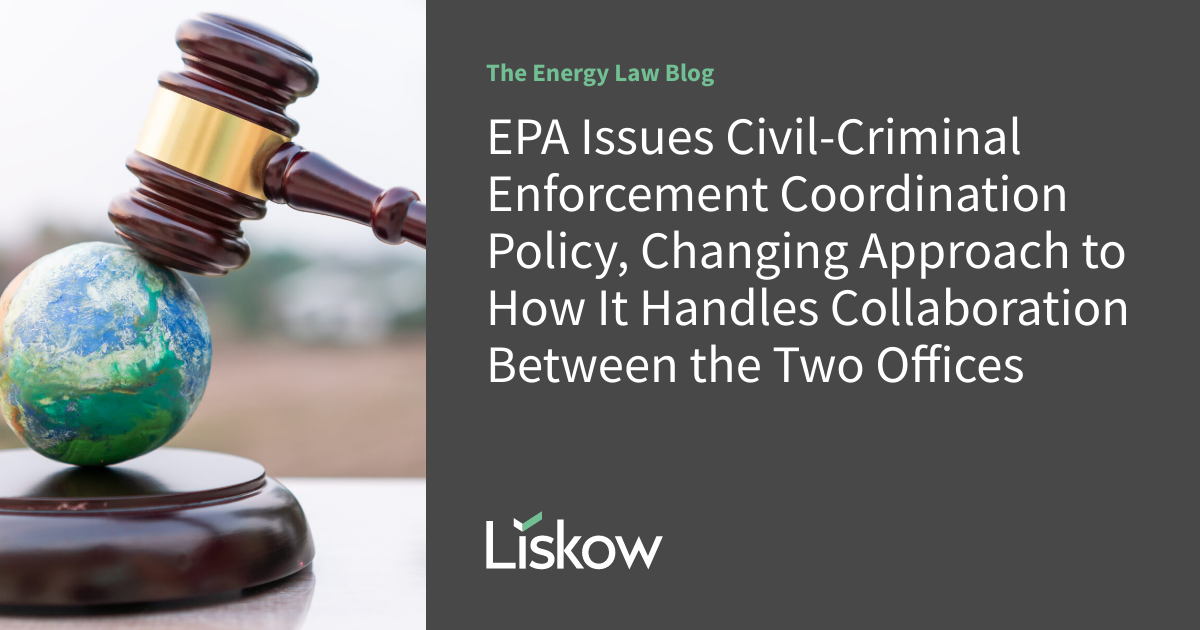 EPA Issues Civil-Criminal Enforcement Coordination Policy, Changing ...