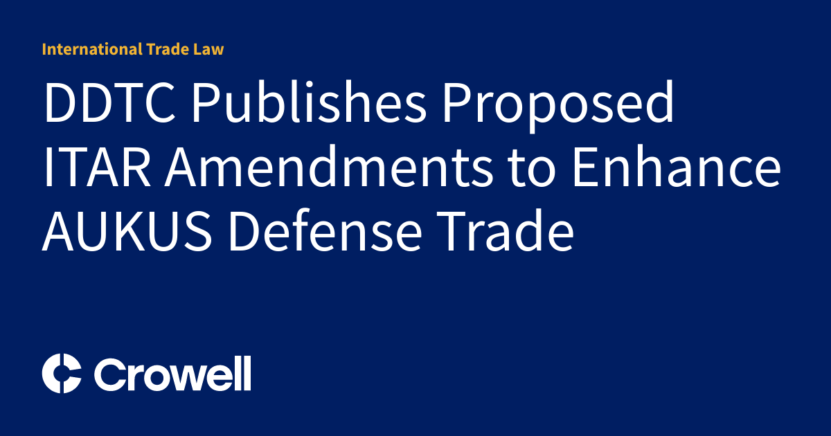 DDTC Publishes Proposed ITAR Amendments to Enhance AUKUS Defense Trade ...