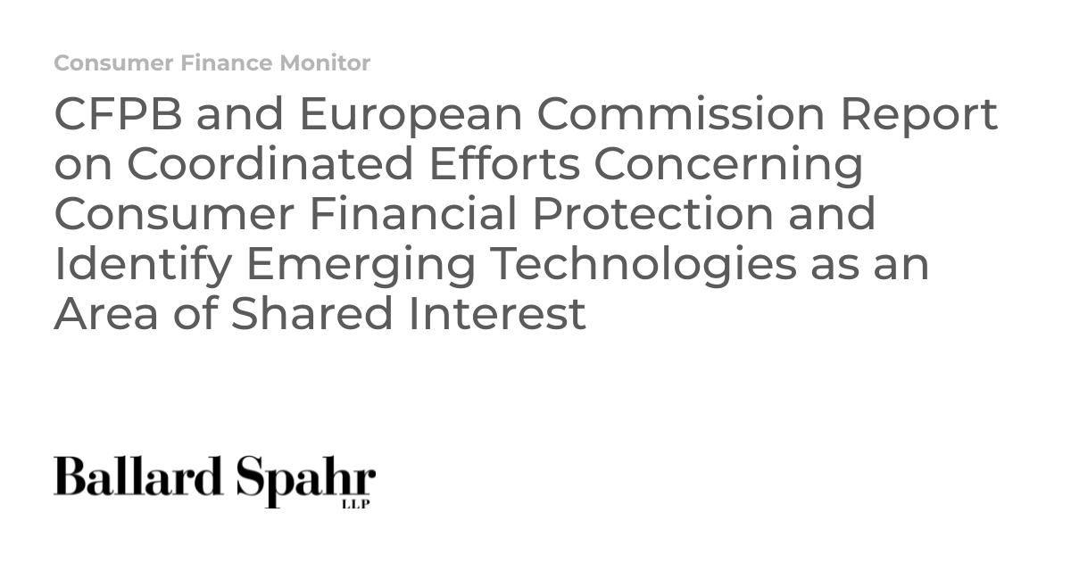 CFPB and European Commission Report on Coordinated Efforts Concerning ...