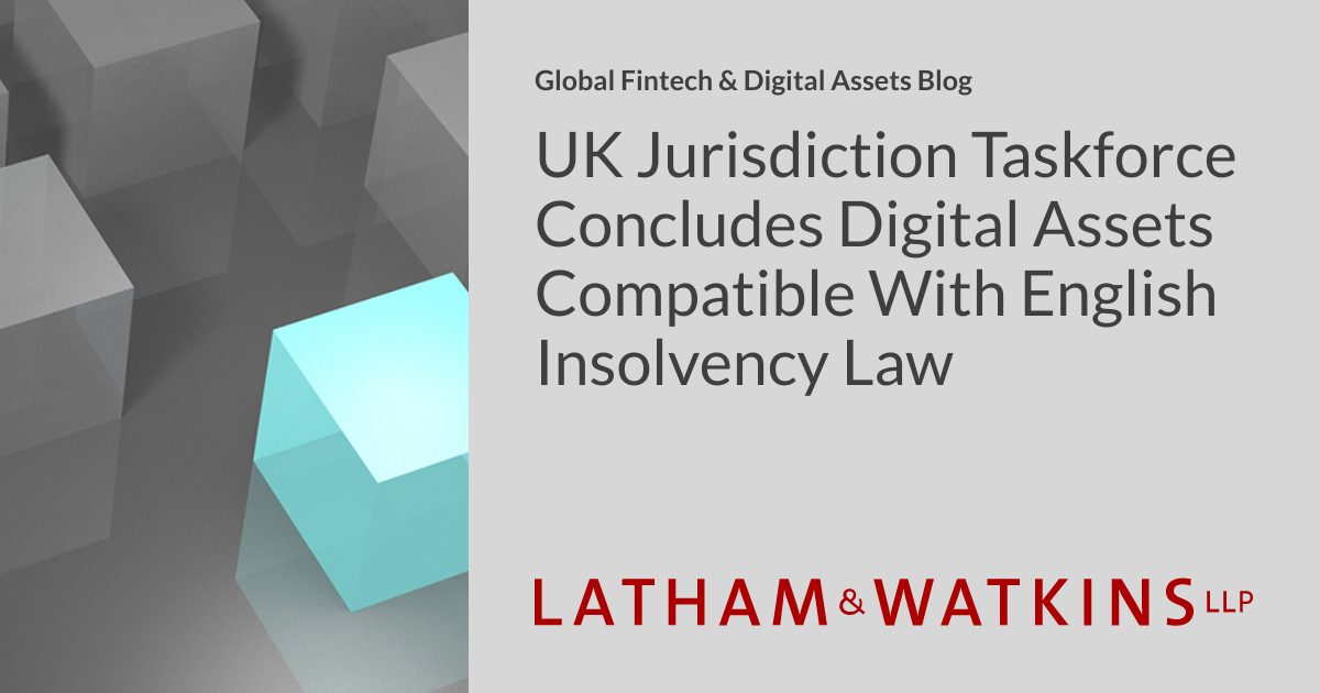 UK Jurisdiction Taskforce Concludes Digital Assets Compatible With English Insolvency Law ...