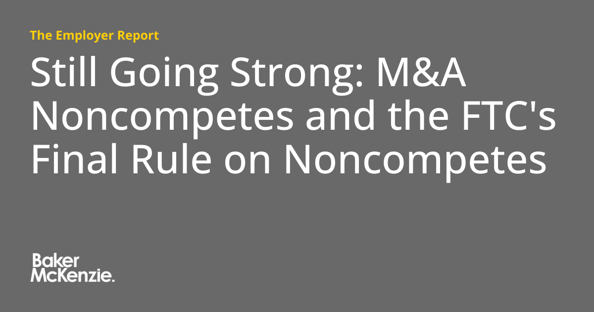 Still Going Strong: M&A Noncompetes and the FTC's Final Rule on ...