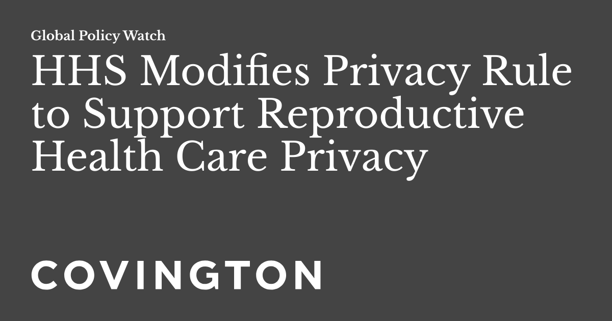 HHS Modifies Privacy Rule to Support Reproductive Health Care Privacy ...