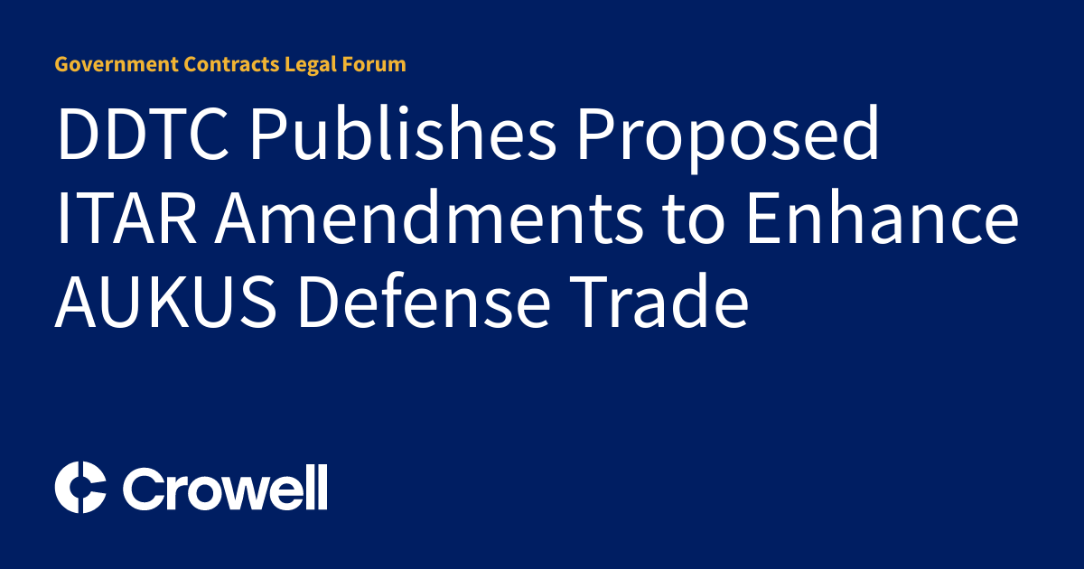 DDTC Publishes Proposed ITAR Amendments to Enhance AUKUS Defense Trade ...