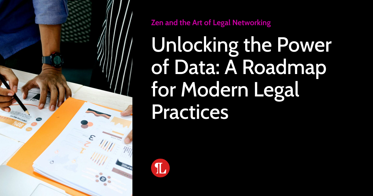 Unlocking the Power of Data: A Roadmap for Modern Legal Practices | Zen ...