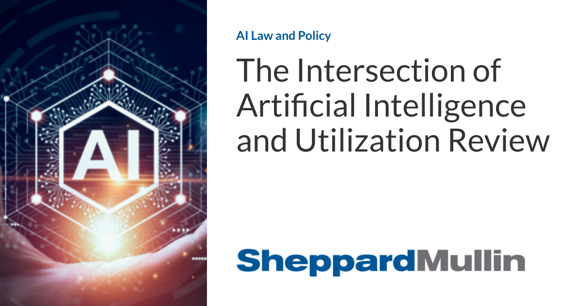 The Intersection of Artificial Intelligence and Utilization Review | AI Law and Policy