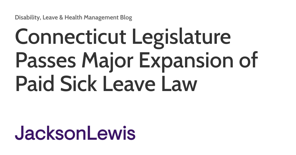 Connecticut Legislature Passes Major Expansion of Paid Sick Leave Law ...