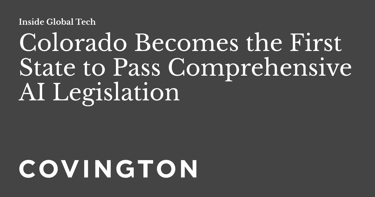 Colorado Becomes the First State to Pass Comprehensive AI Legislation ...